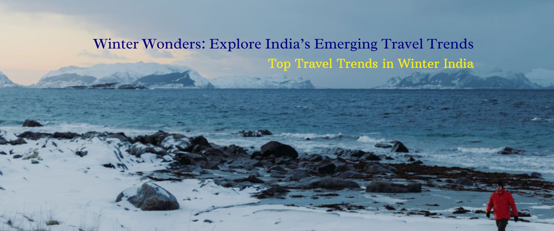 Winter travel | travel trends | winter travel trends in India ...